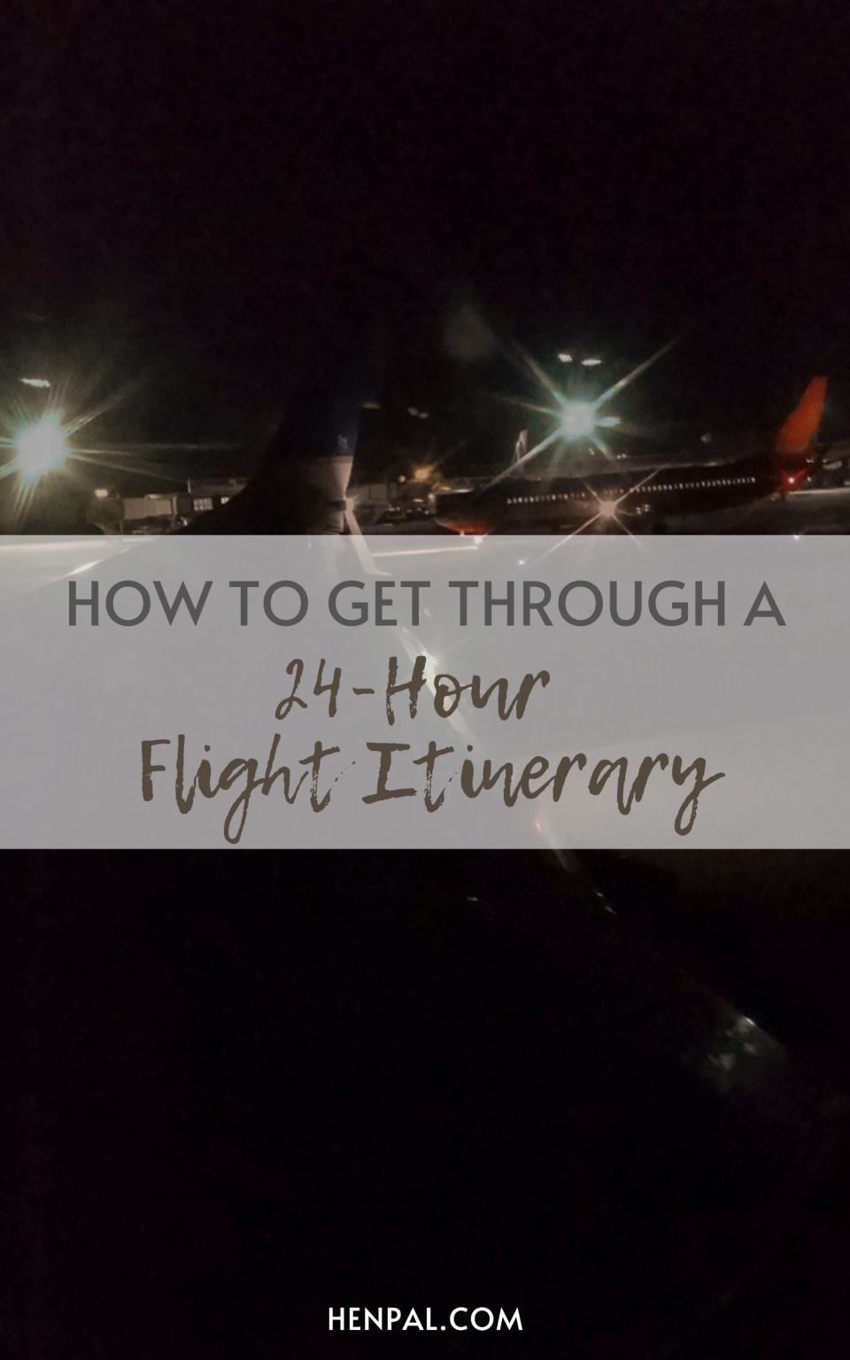 How To Get Through A 24-Hour Flight Itinerary – HENPAL